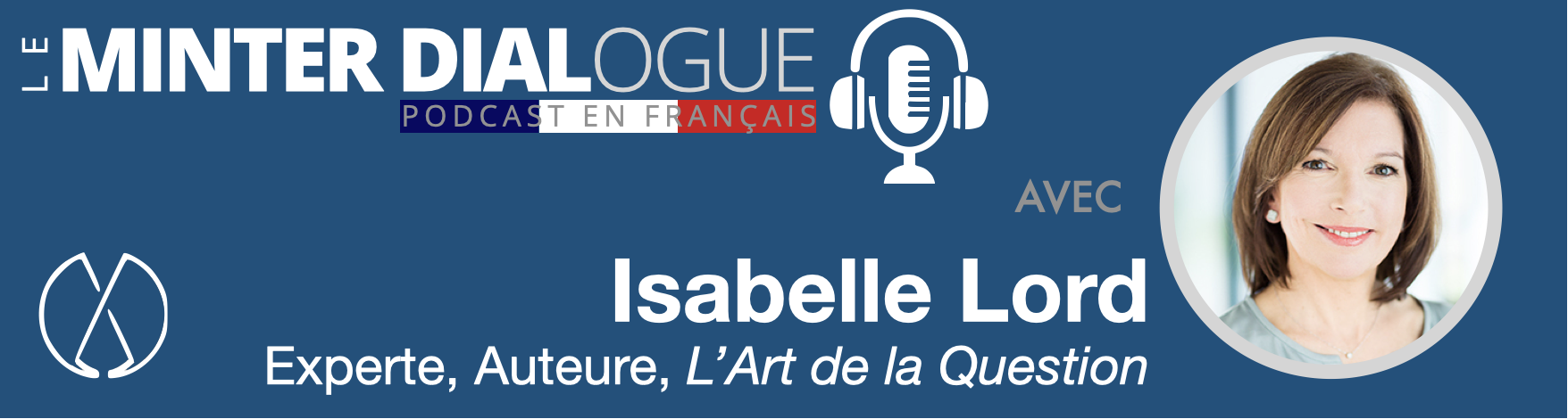 L’Art de La Question, avec une Spécialiste de la Communication et Auteure, Isabelle Lord (MDF141 ...